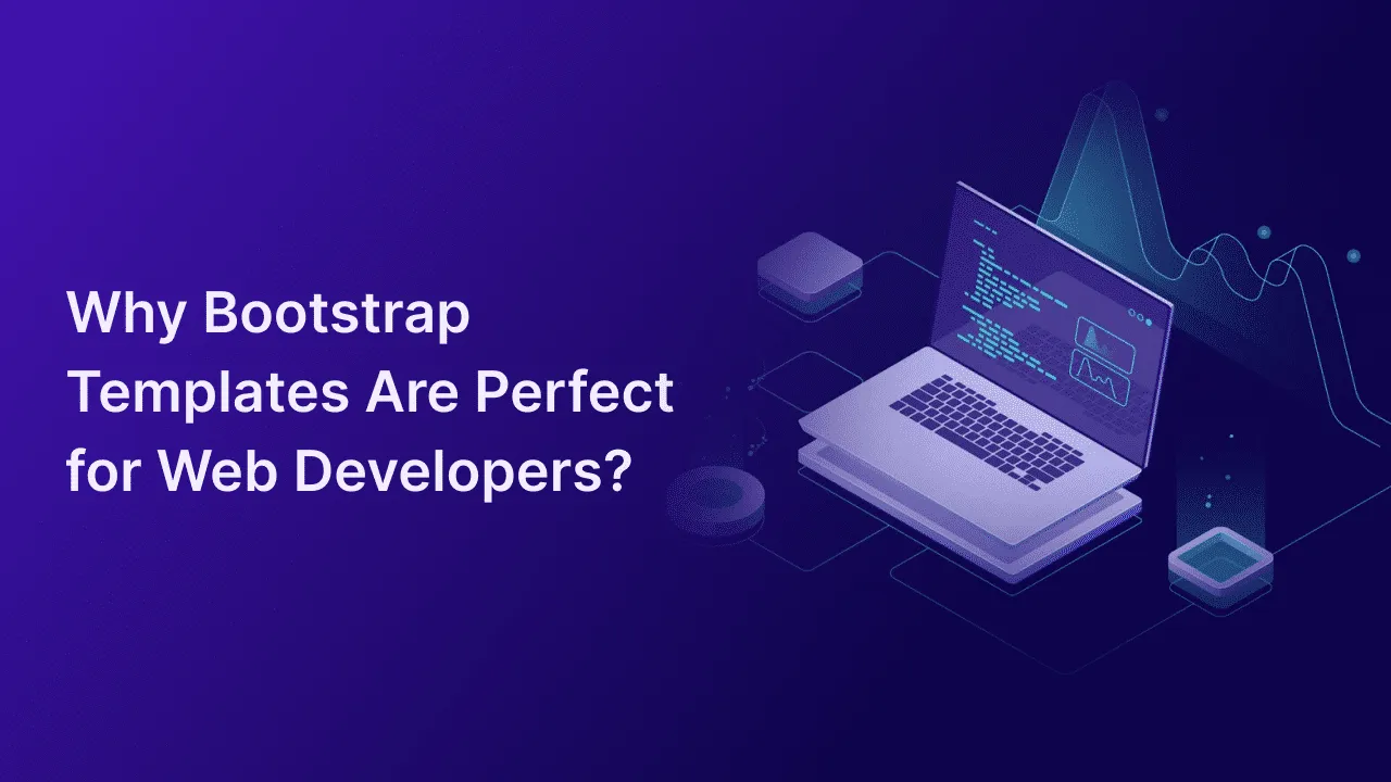 Why Bootstrap Templates Are Perfect for Web Developers?